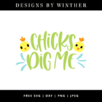 Free Chicks Dig Me SVG DXF PNG & JPEG – Designs By Winther