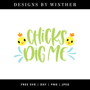 Free Chicks Dig Me SVG DXF PNG & JPEG – Designs By Winther