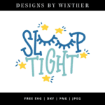 Free Sleep Tight SVG DXF PNG & JPEG – Designs By Winther
