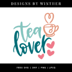 Free Tea Lover SVG DXF PNG & JPEG – Designs By Winther